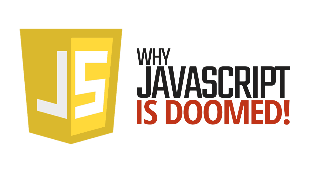 Why JavaScript Is Doomed Simple Programmer