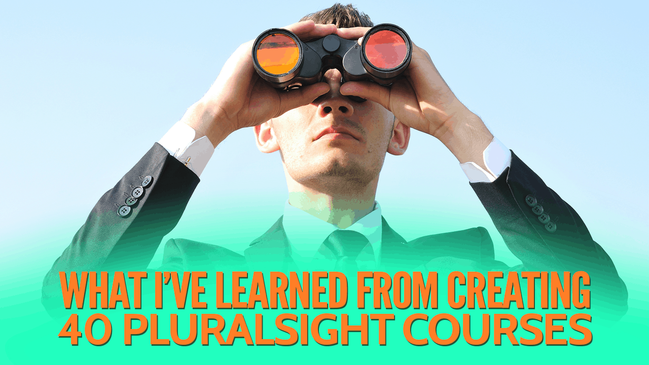 After Completing 40 Online Pluralsight Courses, What Have I Learned?