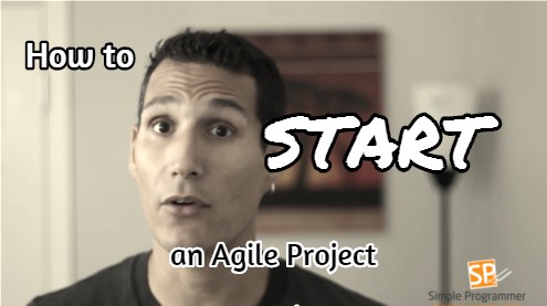 How to Start an Agile Project - Simple Programmer