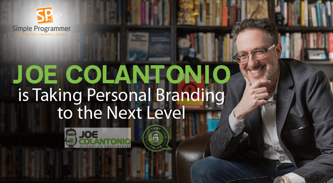 Joe Colantonio is Taking Personal Branding to the Next Level - Simple ...