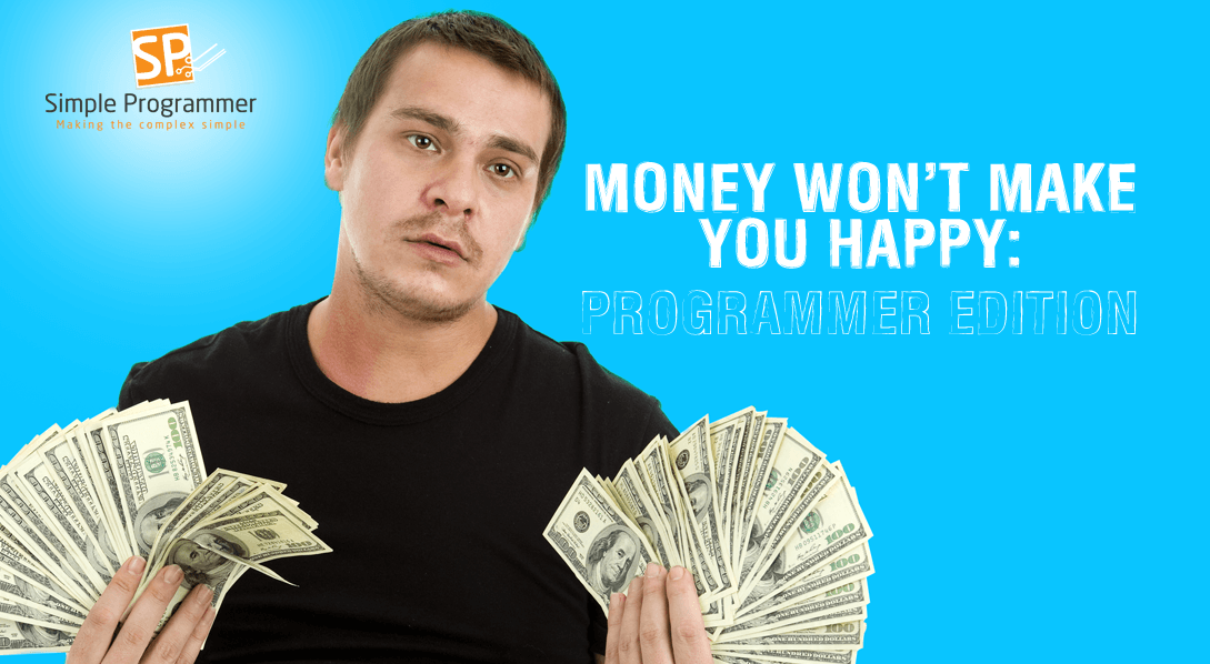 Money Won't Make You Happy: Programmer Edition