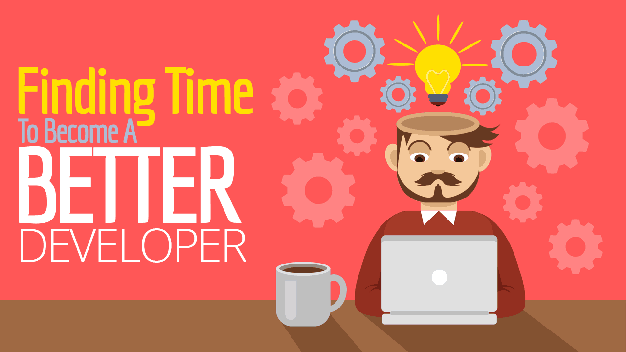 Finding Time To Become A Better Developer