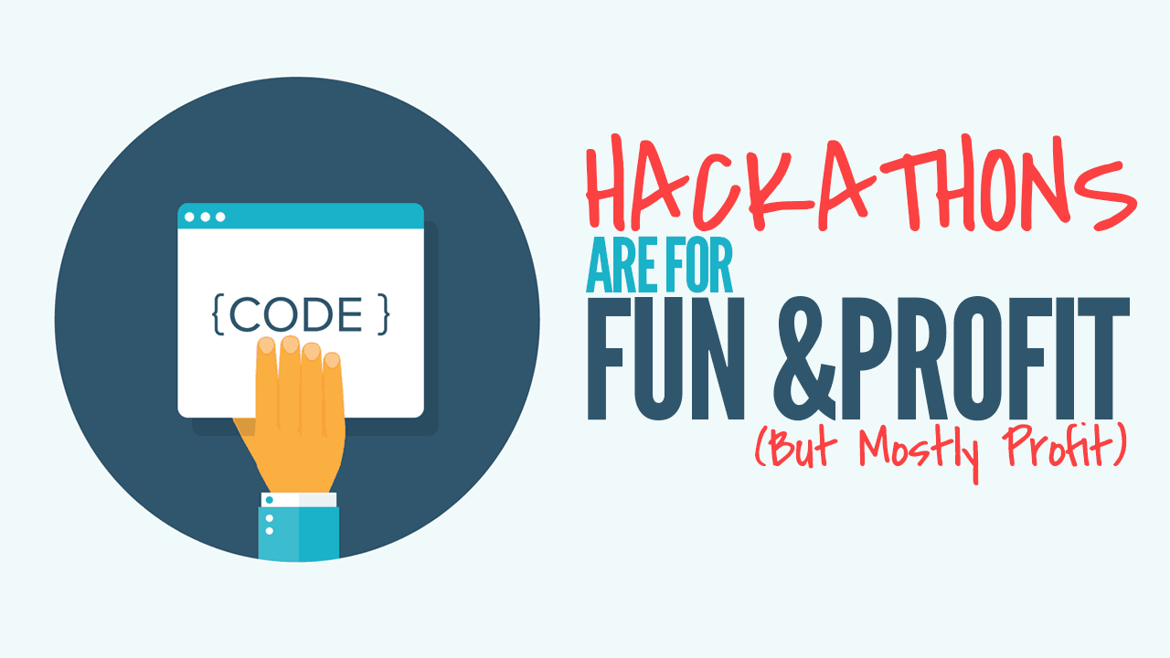 Hackathons Are For Fun & Profit (But Mostly Profit) - Simple Programmer