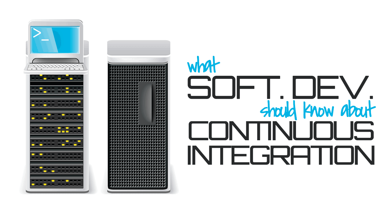 What Software Developers Should Know About Continuous Integration ...