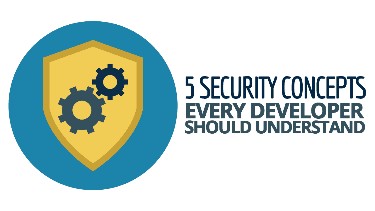 5 Security Concepts Every Developer Should Understand - Simple Programmer
