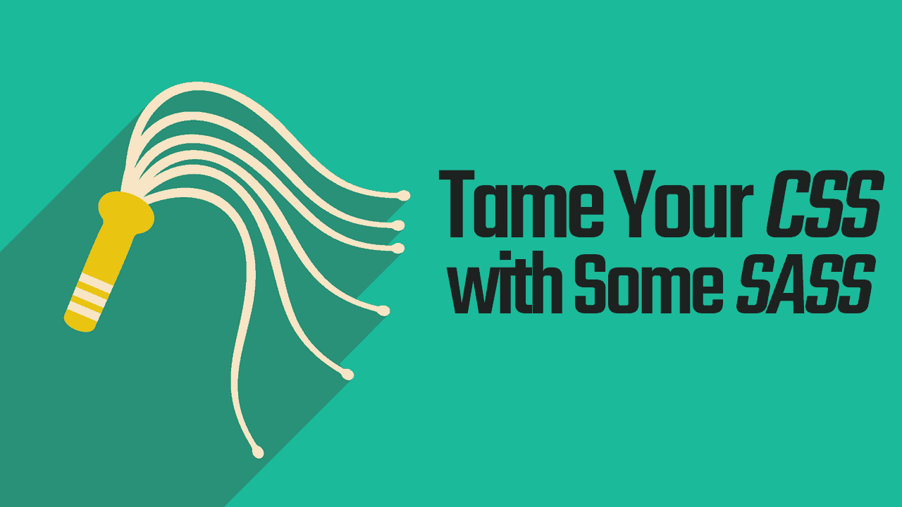Tame Your Css With Some Sass Simple Programmer