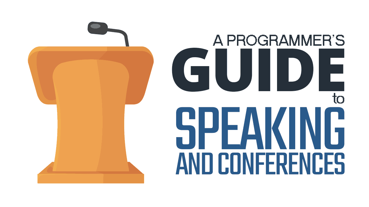A Software Developer's Guide to Speaking and Conferences - Simple ...