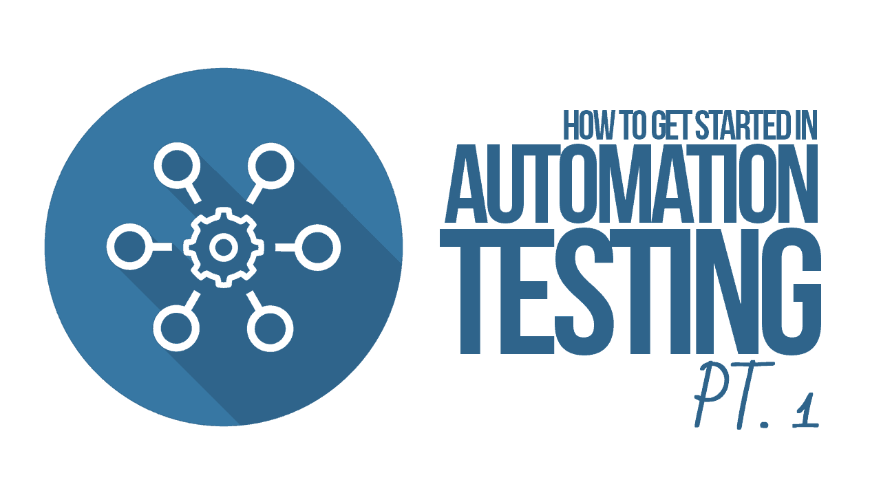 How to Get Started in Test Automation Part 1 - Simple Programmer