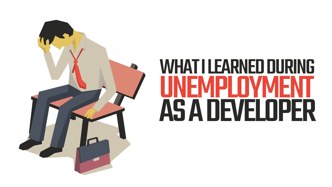 What I Learned During Unemployment as a Developer - Simple Programmer