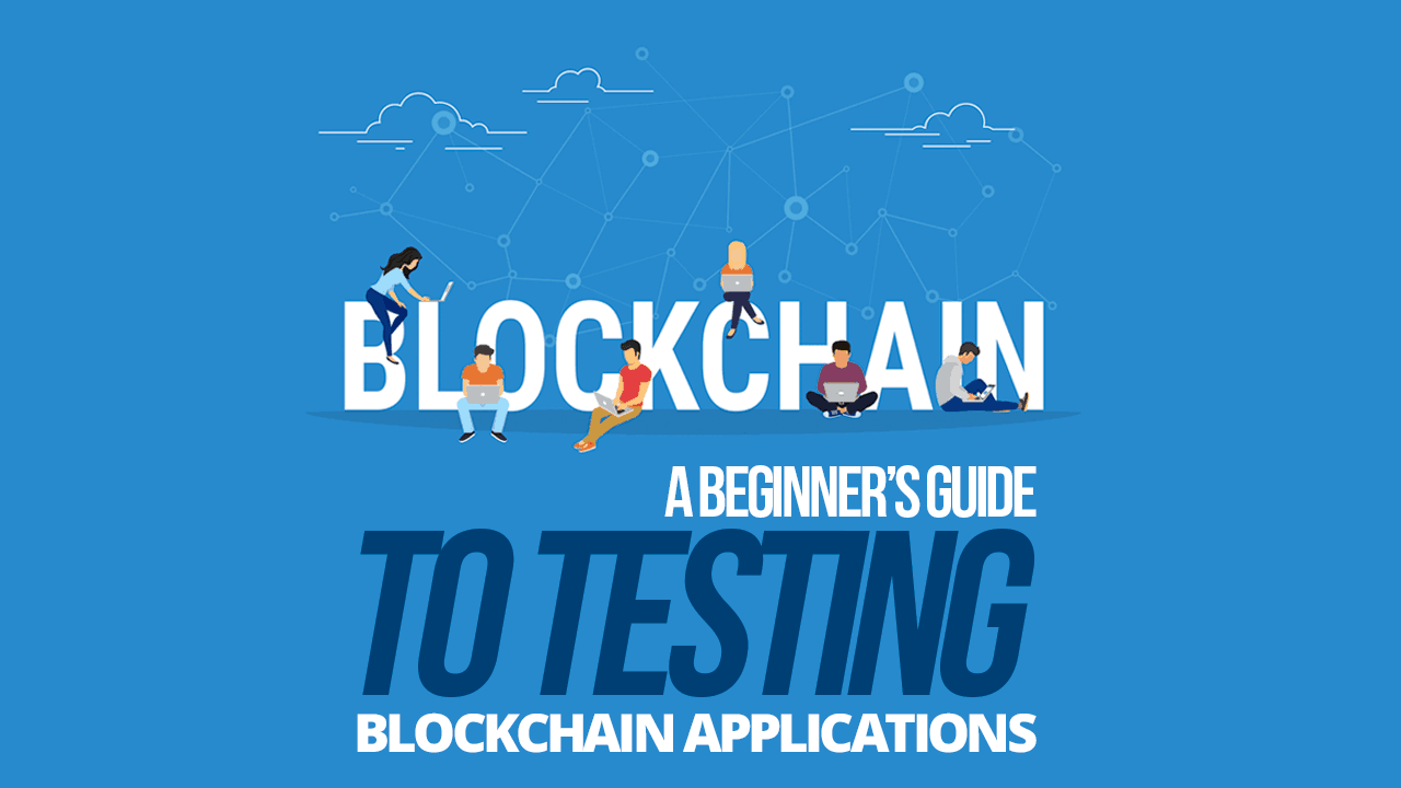 A Beginner’s Guide to Testing Blockchain Applications - Simple Programmer