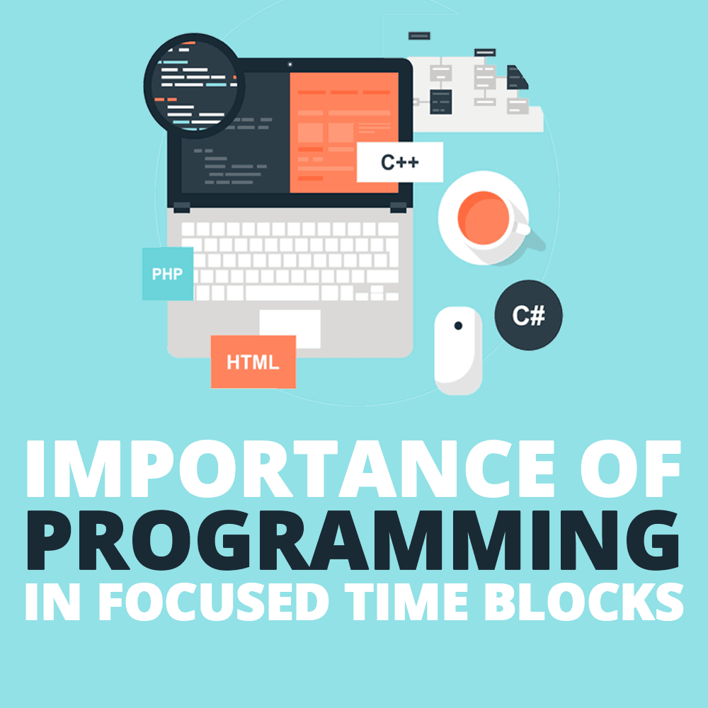 Importance of Programming in Focused Time Blocks - Simple Programmer