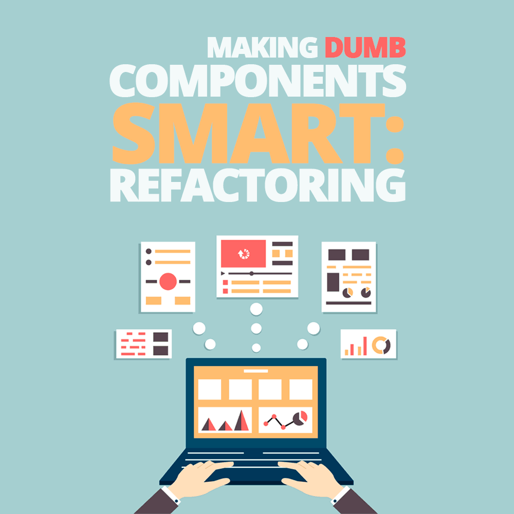 Making Dumb Components Smart: Refactoring - Simple Programmer