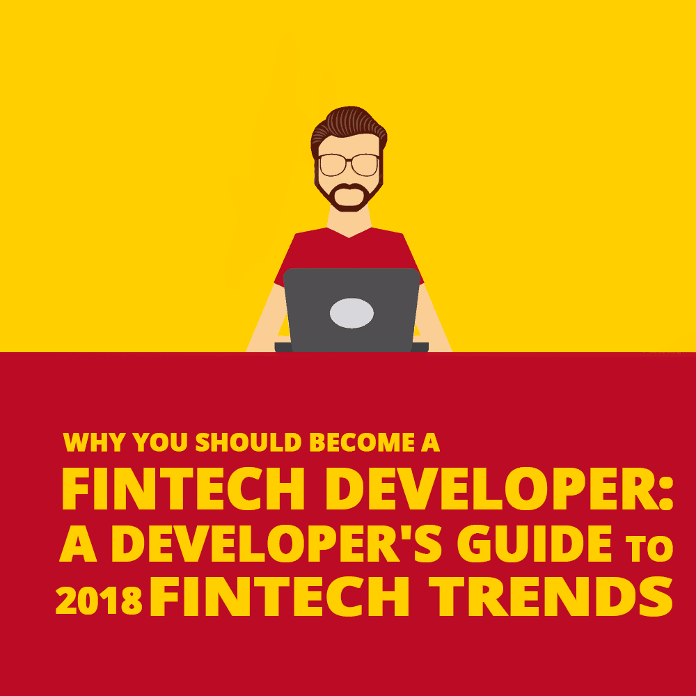 Why You Should Become a FinTech Developer: A Developer's Guide to 2018 ...