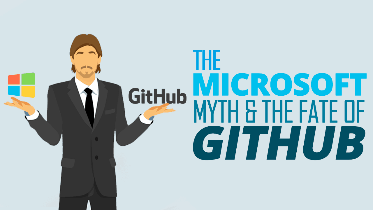 The Microsoft Myth and the Fate of Github - Simple Programmer