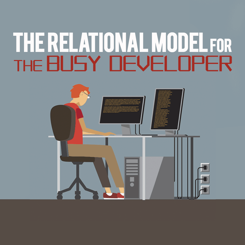 The Relational Model for the Busy Developer - Simple Programmer