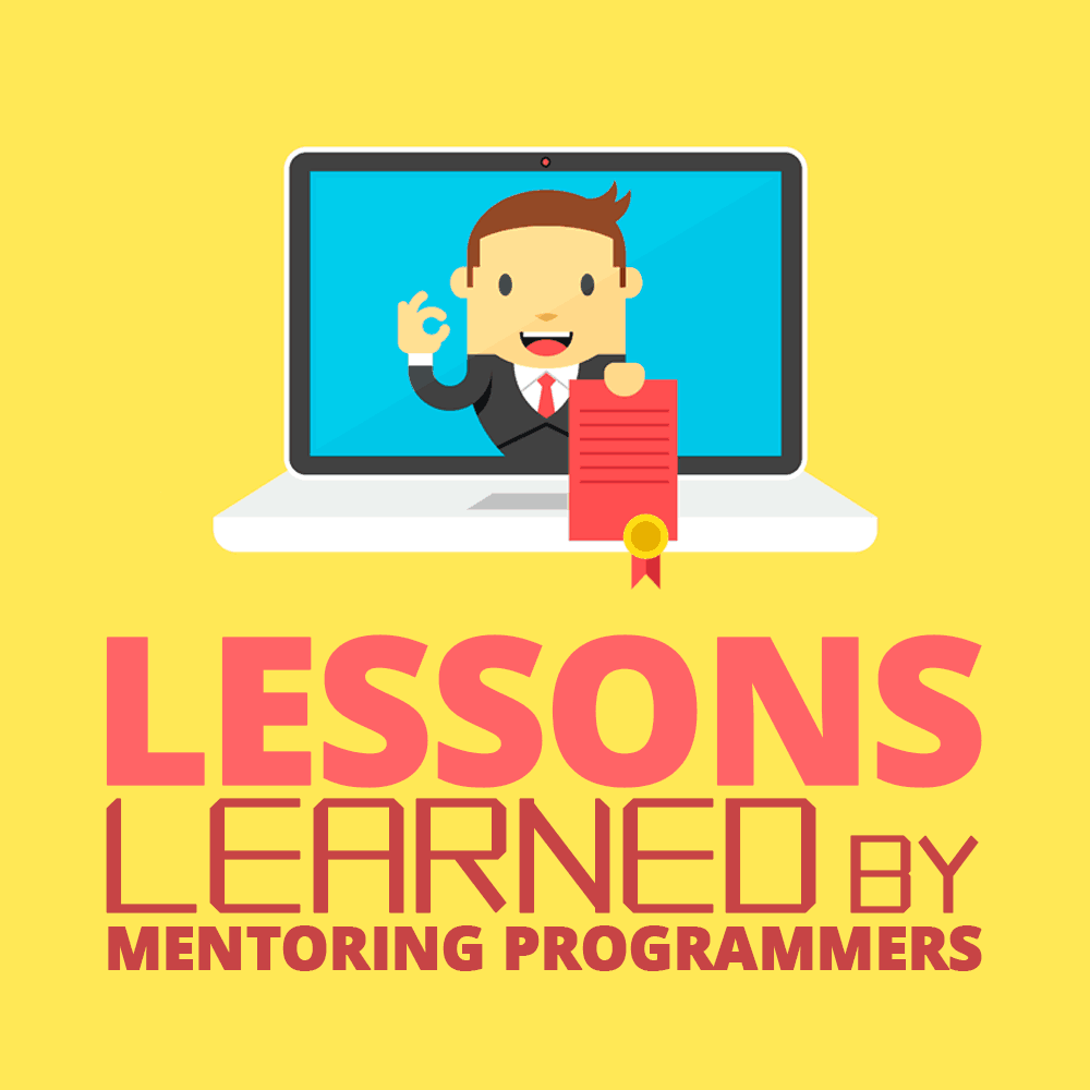 Lessons Learned by Mentoring Programmers - Simple Programmer
