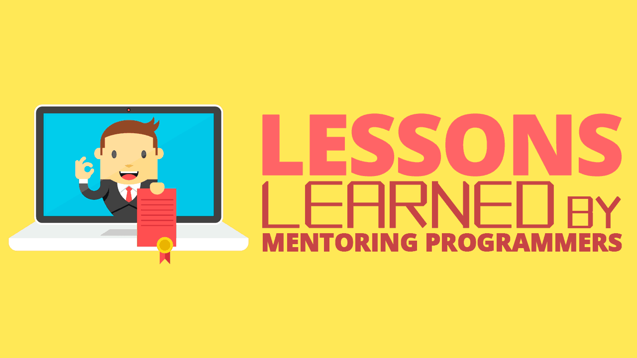 Lessons Learned By Mentoring Programmers Simple Programmer