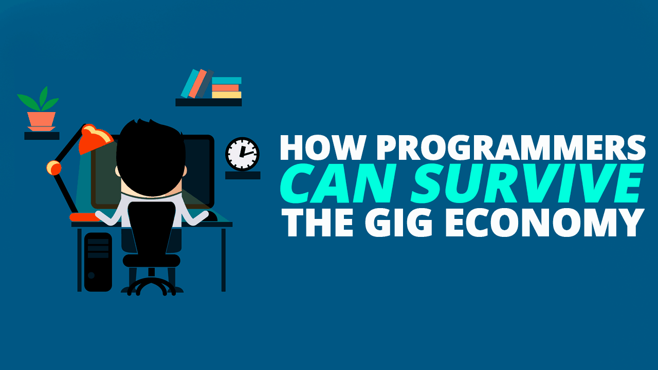 How Programmers Can Survive the Gig Economy - Simple Programmer