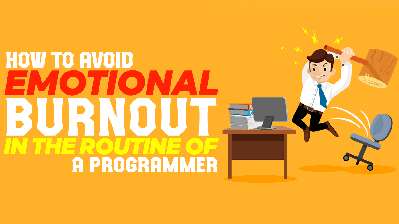 How to Avoid Emotional Burnout in the Routine of a Programmer - Simple ... How to Avoid Emotional Burnout in the Routine of a Programmer - Simple ...