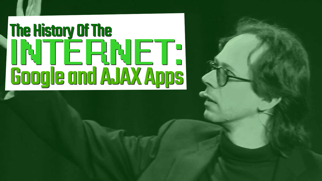 History of the Internet: Part 14 - Google and AJAX Apps - Simple Programmer