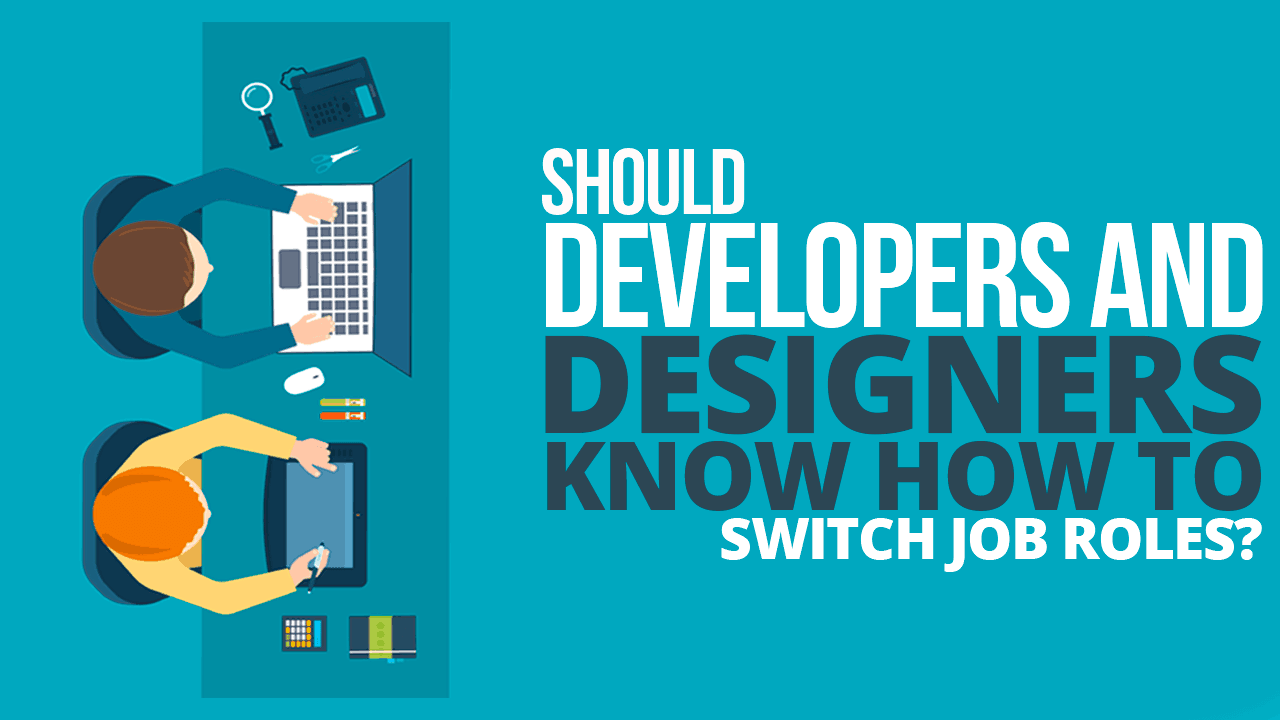 Should Developers and Designers Know How to Switch Job Roles? - Simple ...