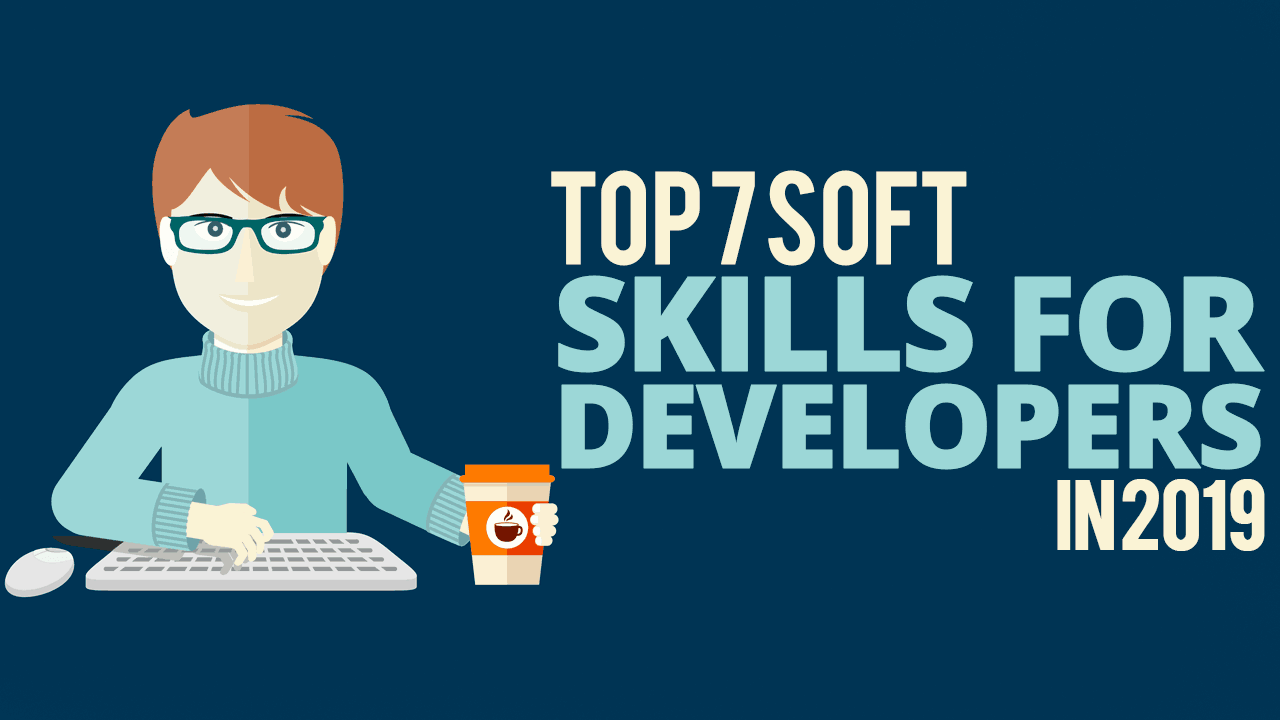 Top 7 Soft Skills For Developers In 2019 Simple Programmer