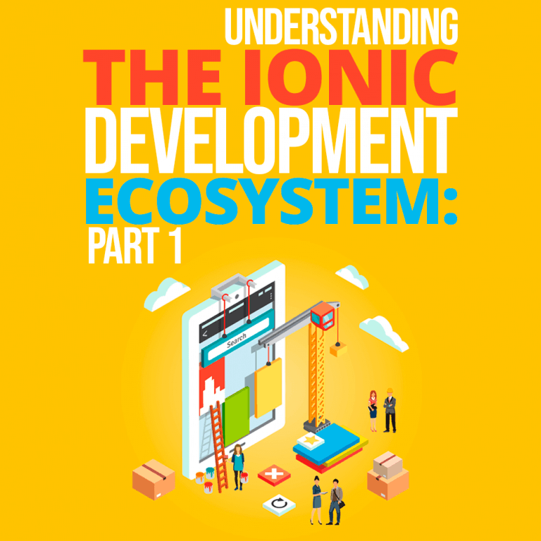 Understanding the Ionic Development Ecosystem: Part 1 - Simple Programmer