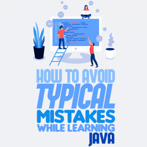 How To Avoid Typical Mistakes While Learning Java Simple Programmer