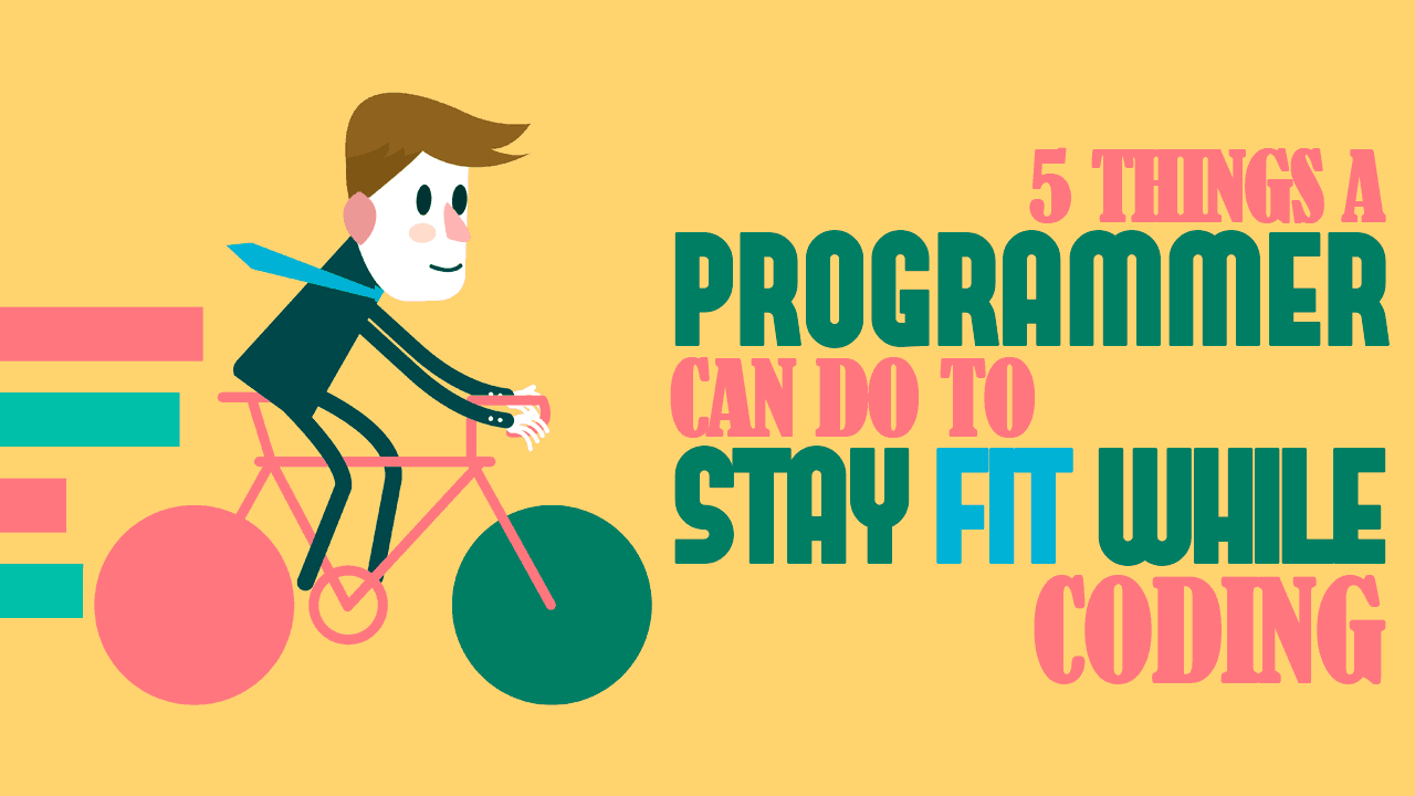 5 Things A Programmer Can Do To Stay Fit While Coding Simple Programmer 3229