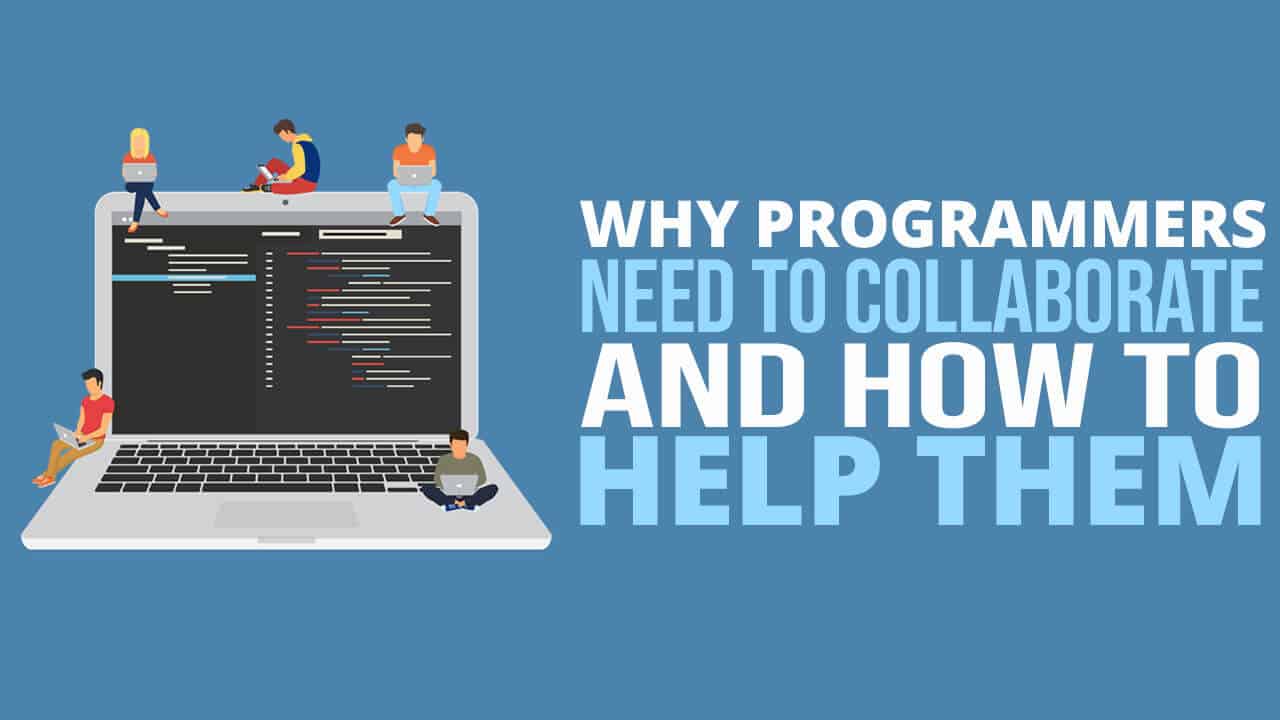 Why Programmers Need to Collaborate and How To Help Them - Simple ...