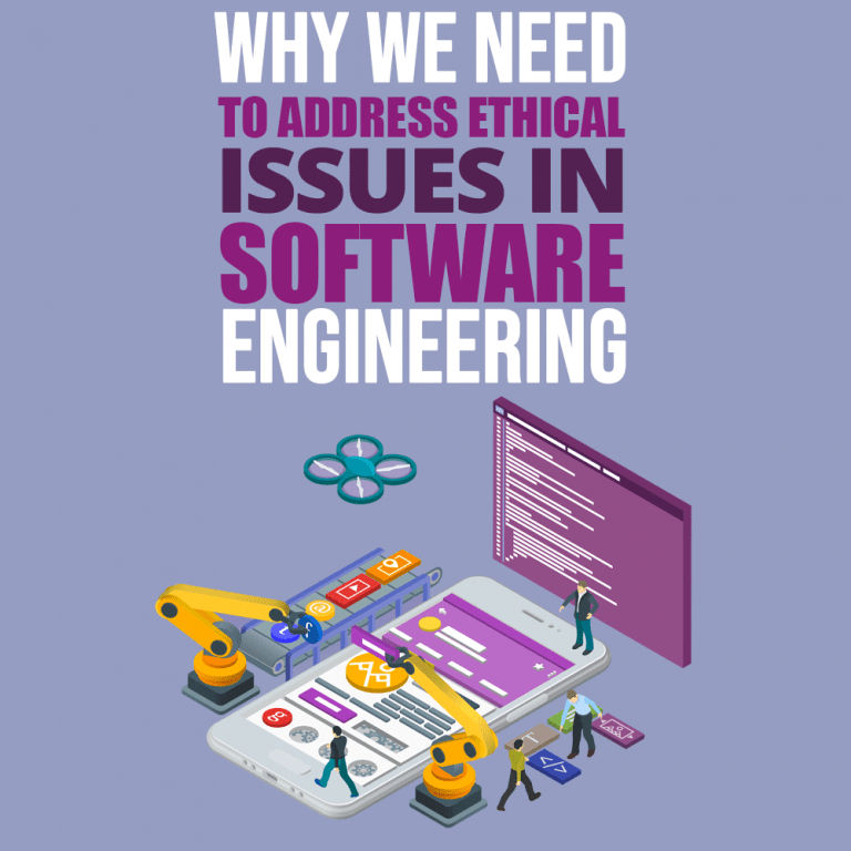 Why We Need To Address Ethical Issues In Software Engineering Simple Programmer