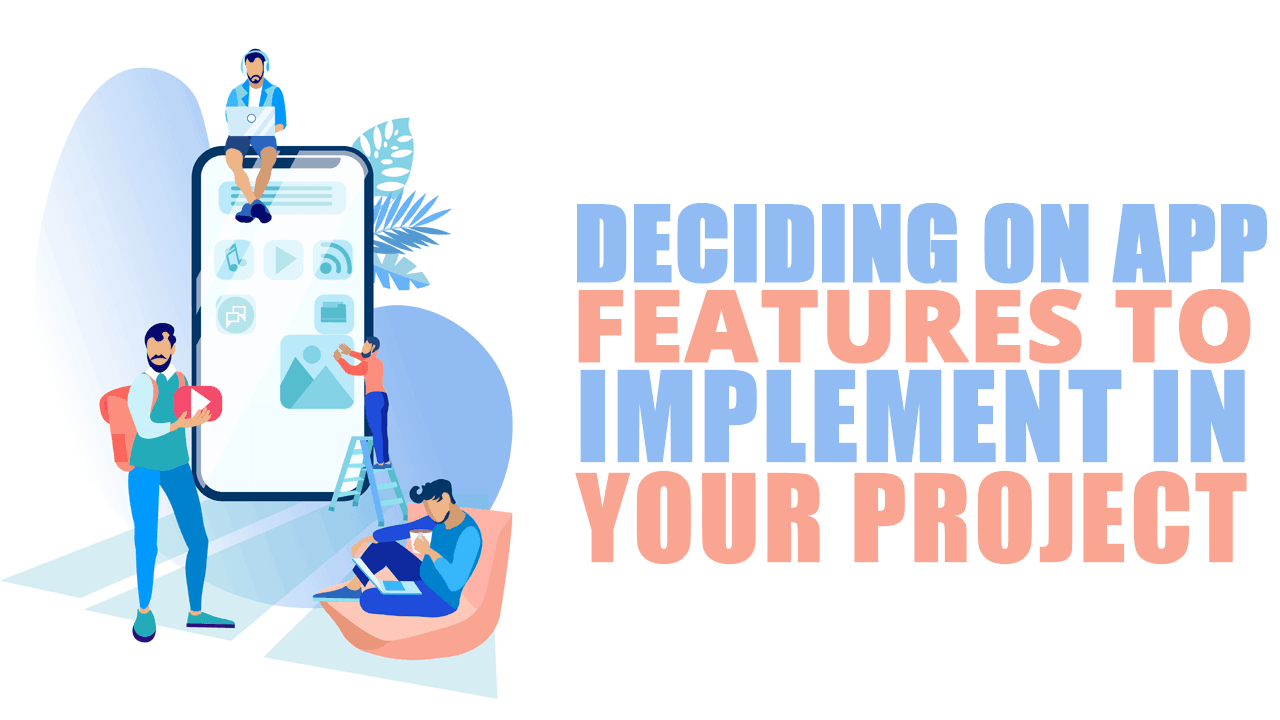 Deciding On App Features To Implement In Your Project - Simple Programmer