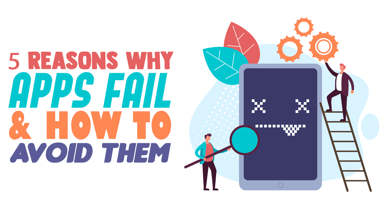 5 Reasons Why Apps Fail & How To Avoid Them - Simple Programmer