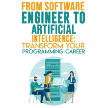 From Software Engineer to Artificial Intelligence: Transform Your ...