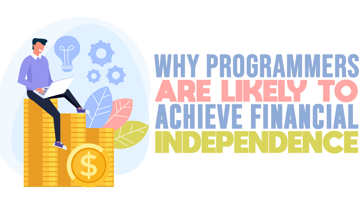 Why Programmers Are Likely To Achieve Financial Independence - Simple ...