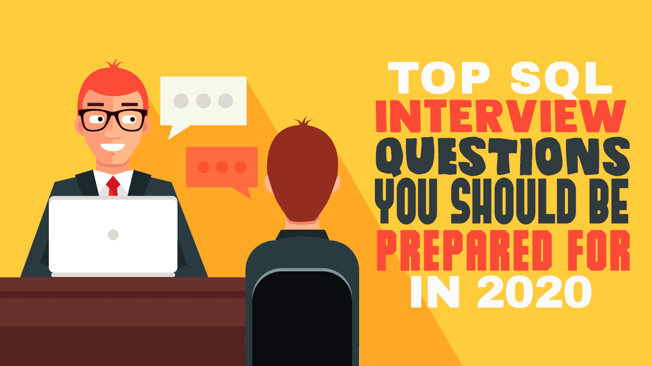 Top SQL Interview Questions You Should Be Prepared For In 2020 - Simple Programmer