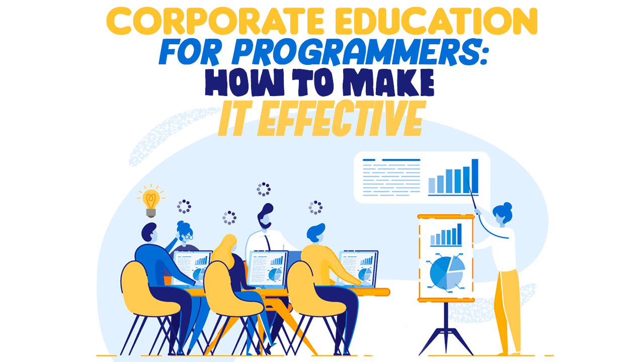 Corporate Education For Programmers How To Make It Effective Simple Programmer