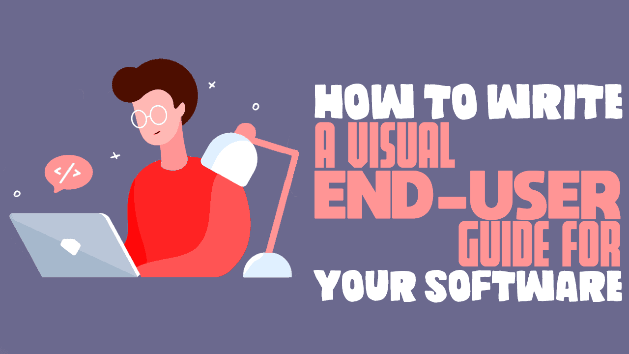 How To Write a Visual End-User Guide for Your Software - Simple Programmer