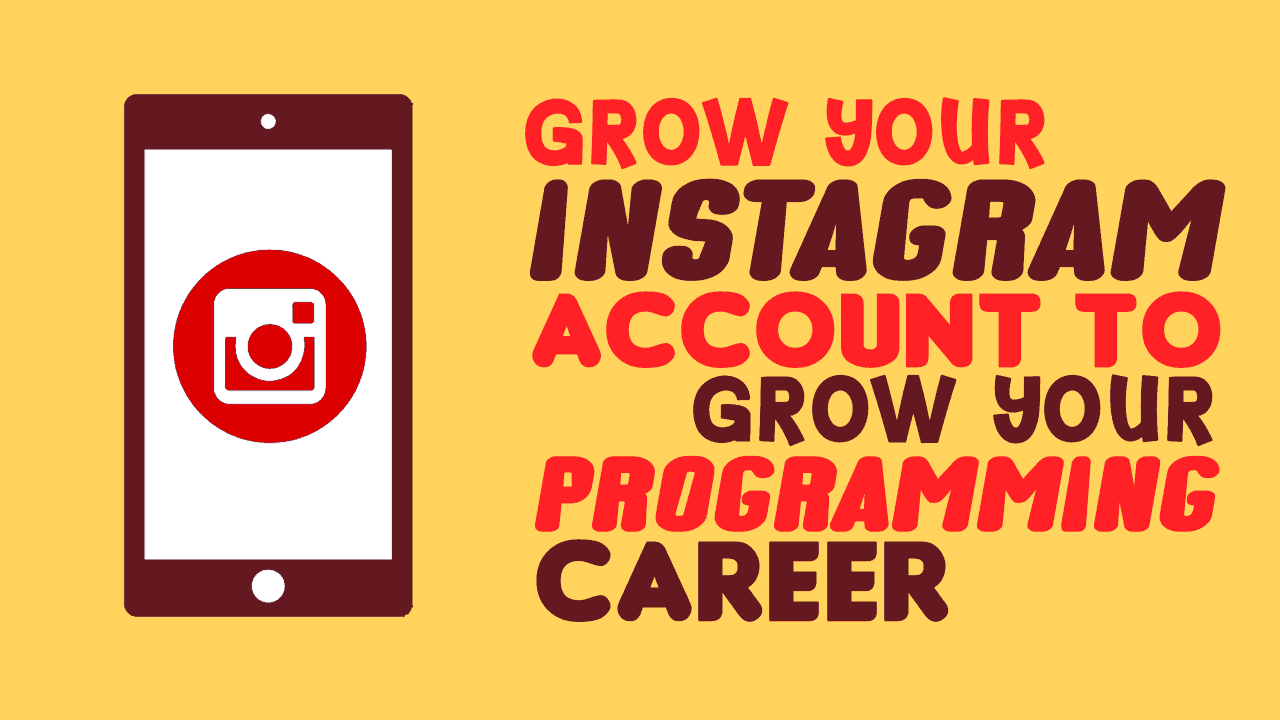 Grow Your Instagram Account To Grow Your Programming Career - Simple ...