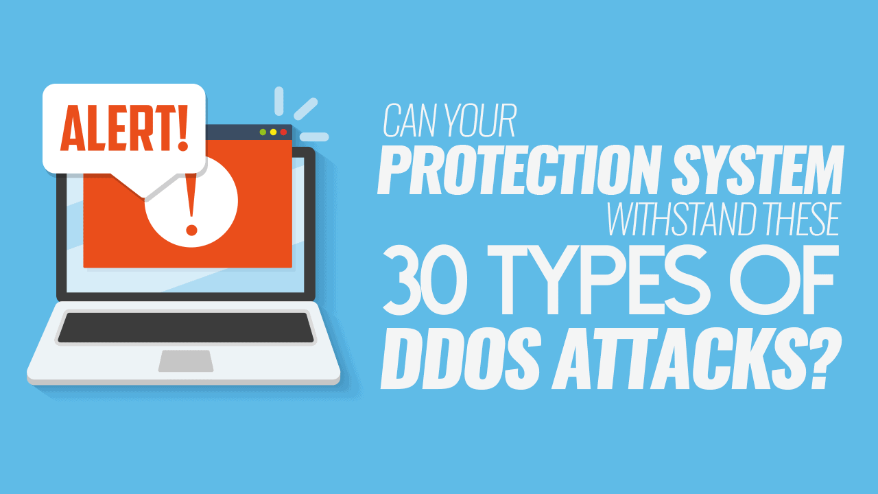 Can Your Protection System Withstand These 30 Types of DDoS Attacks ...