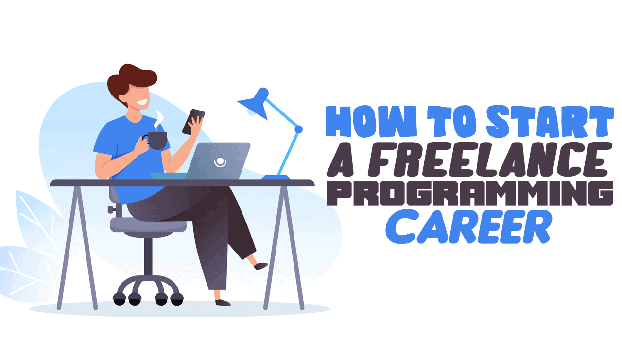 How To Start a Freelance Programming Career - Simple Programmer