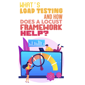 What’s Load Testing and How Does a Locust Framework Help? - Simple ...