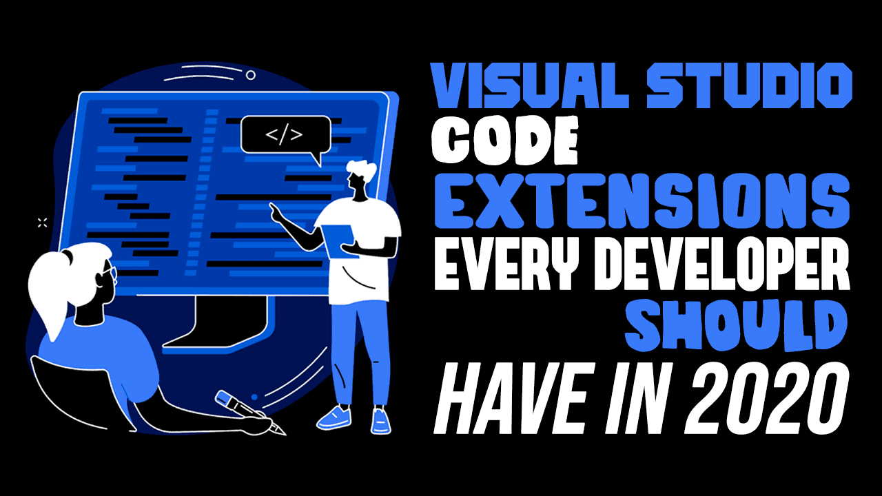 Visual Studio Code Extensions Every Developer Should Have in 2020 - Simple Programmer