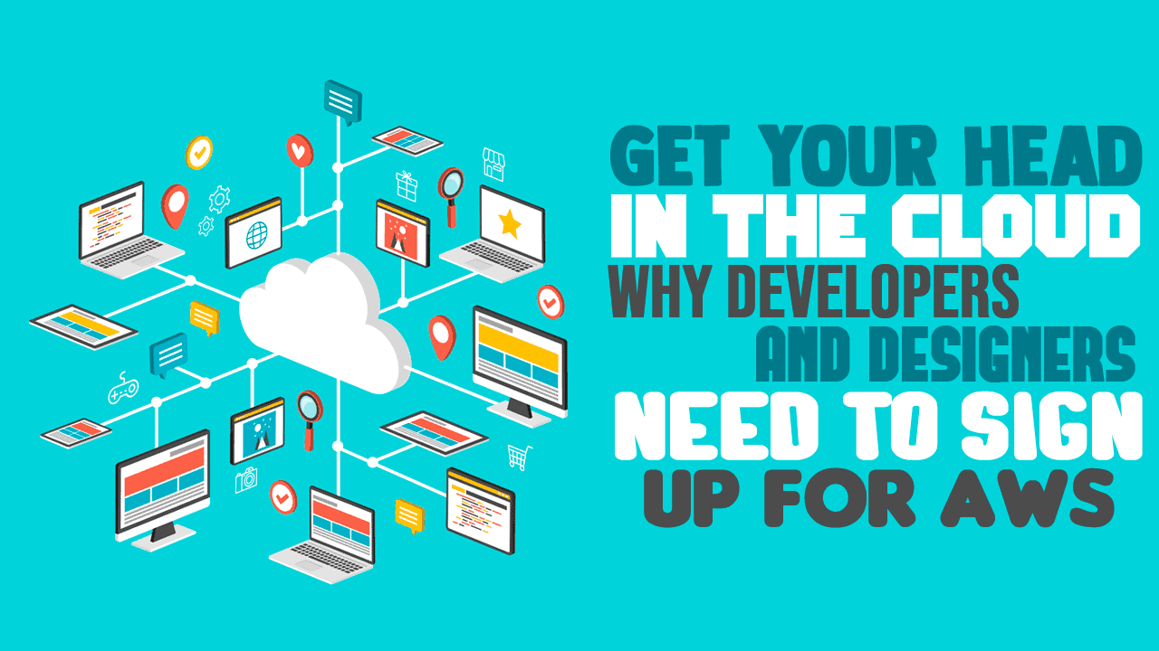 Get Your Head in The Cloud - Why Developers and Designers Need to Sign ...