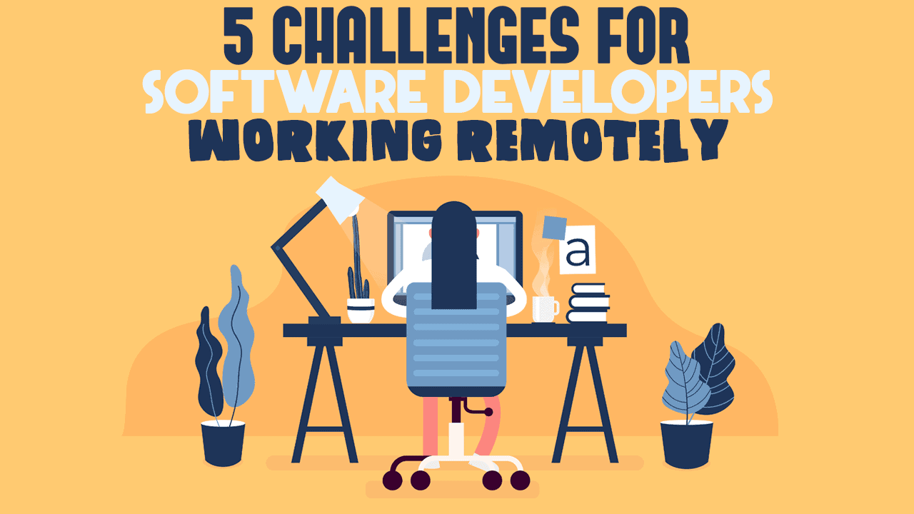 5 Challenges for Software Developers Working Remotely - Simple Programmer