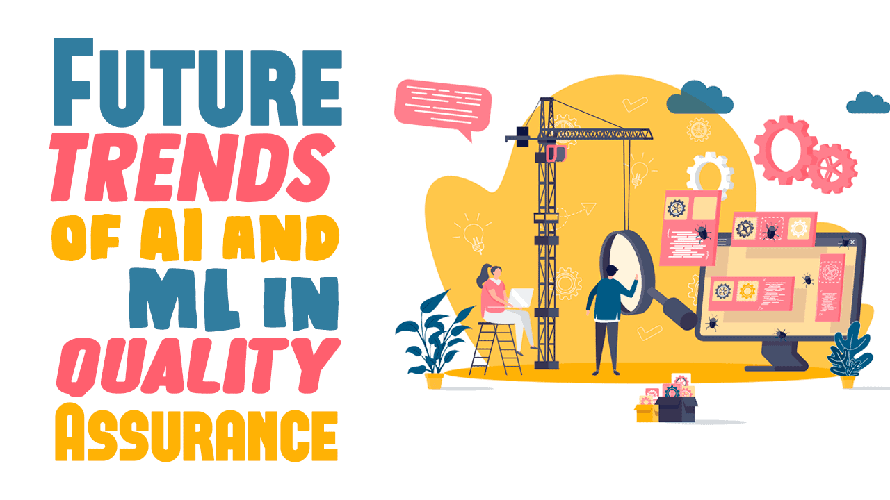 Future Trends of AI and ML in Quality Assurance - Simple Programmer