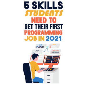5 Skills Students Need to Get Their First Programming Job in 2021 ...