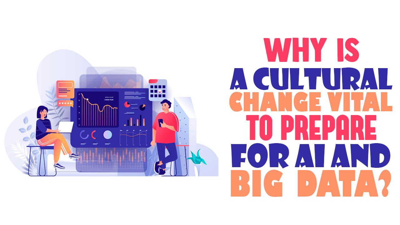 Why Is a Cultural Change Vital To Prepare for AI and Big Data? - Simple ...