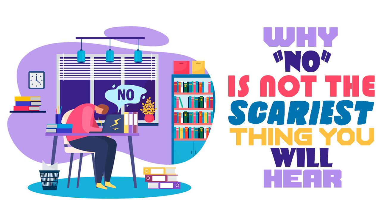 Why “No” Is Not The Scariest Thing You Will Hear - Simple Programmer