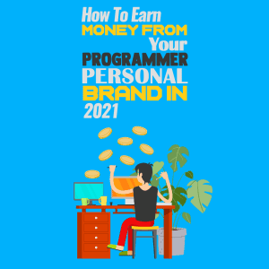How To Earn Money From Your Programmer Personal Brand in 2021 - Simple ...